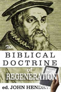 The Biblical Doctrine of Regeneration | Effectual Grace